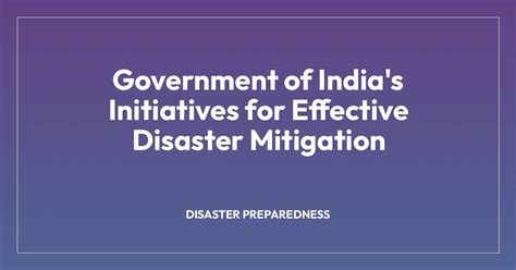 Government Of Indias Initiatives For Effective Disaster Mitigation • Disaster Shiksha
