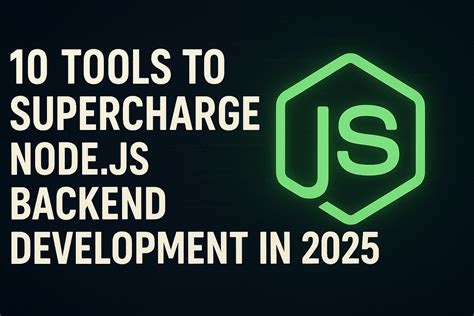 10 Tools To Supercharge Nodejs Backend Development In 2025 By Somendradev Sep 2025 Medium