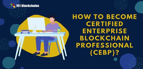 How To Become Certified Enterprise Blockchain Professional Cebp