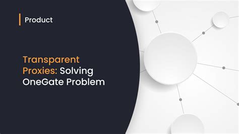 Introducing Transparent Proxies Solving The OneGate Problem