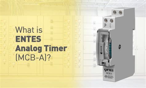 What Is Entes Analog Timer Mcb A Entes Elektronik