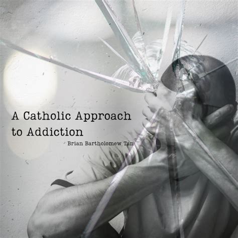 A Catholic Approach To Addiction Church Of Saint Michael Roman Catholic Archdiocese Of Singapore
