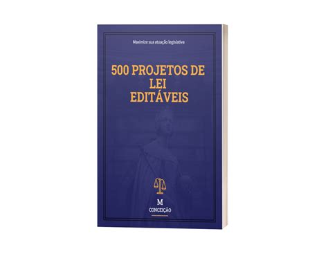 500 Projetos De Lei EditÁveis M Conceição Hotmart