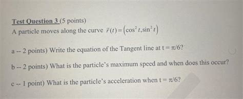 Solved Test Question Points A Particle Moves Along The Chegg Com