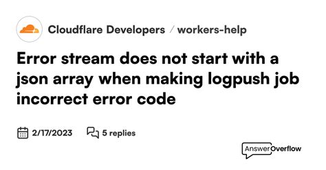 Error Stream Does Not Start With A Json Array When Making Logpush Job Incorrect Error Code