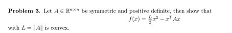 Problem 3 Let A E Rnxn Be Symmetric And Positive Chegg Com