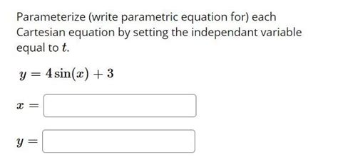 solved parameterize write parametric equation for each