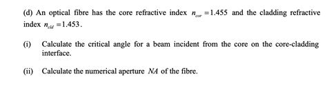 Solved D An Optical Fibre Has The Core Refractive Index Chegg