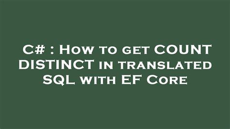 c how to get count distinct in translated sql with ef core youtube