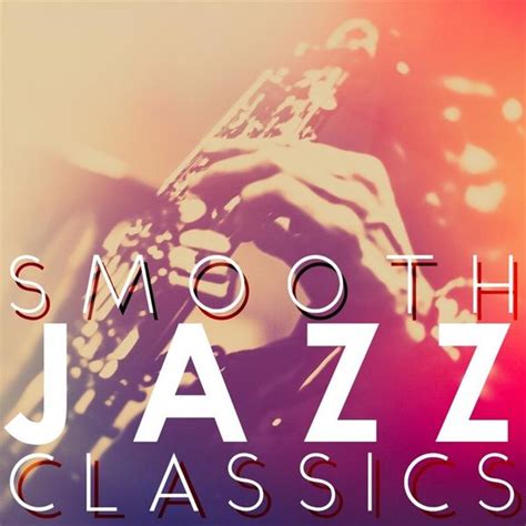Smooth Jazz Classics Smooth Jazz All Stars Qobuz