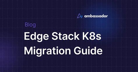Migrating To Ambassador Edge Stack Ambassador Labs