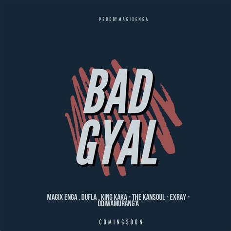 Magix Enga Bad Gyal Lyrics Ft The Kansoul Odi Wa Muranga Dufla