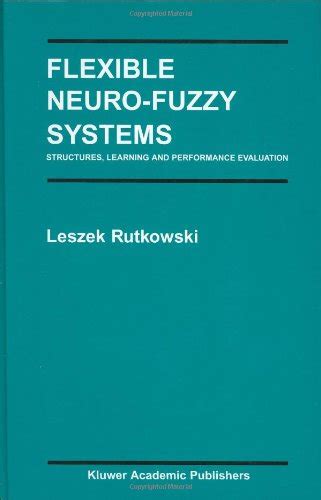 Solutions For Flexible Neuro Fuzzy Systems Structures Learning And Performance Evaluation 1st