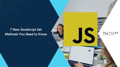 discover 7 new javascript set methods that simplify data management and