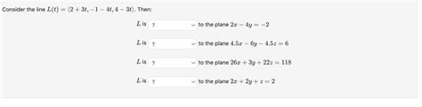 Solved Consider The Line L T 2 3t −1−4t 4−3t Then L Is