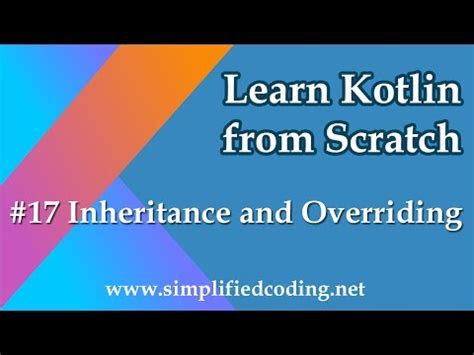 Learn 17 Kotlin Programming Tutorial Inheritance And Overriding Mind