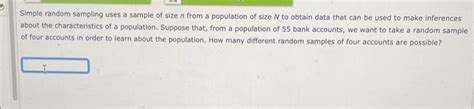 Solved Simple Random Sampling Uses A Sample Of Size N From A