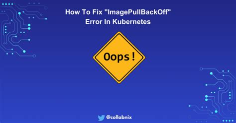 How To Fix Imagepullbackoff Error In Kubernetes Collabnix