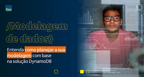 Como Planejar Uma Modelagem De Dados Com Dynamodb By Itaú Tech Itaú