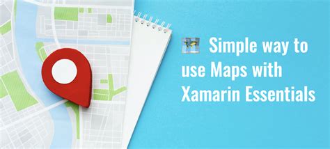 Simple Way To Use Maps With Xamarin Essentials Askxammy