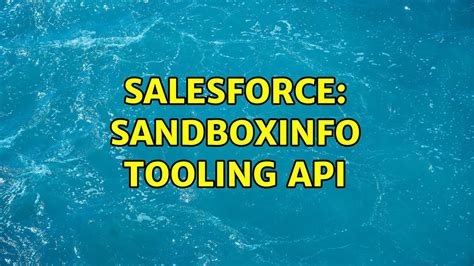 Salesforce Sandboxinfo Tooling Api Youtube