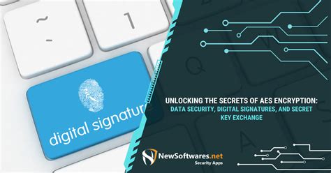 Unlocking The Secrets Of AES Encryption Data Security Digital Signatures And Secret Key Exchange