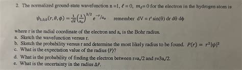 Solved The Normalized Ground State Wavefunction N 1 L 0 Ml 0