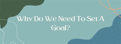 Why Do We Need To Set A Goal