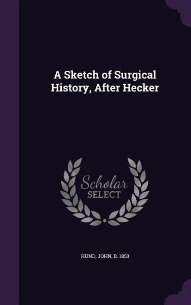 A Sketch Of Surgical History After Hecker Von John Hund Englisches