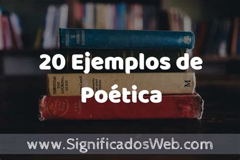 20 Ejemplos De Poética ️ Tipos Definición Y Análisis