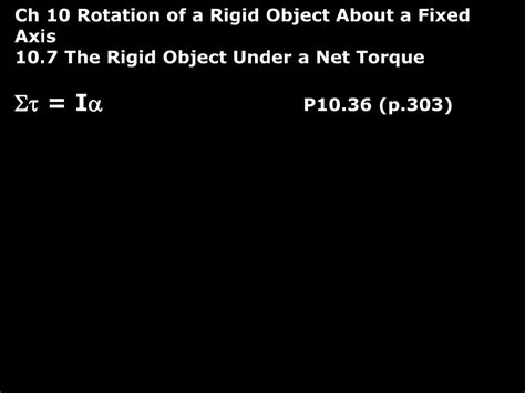Ppt Ch 10 Rotation Of A Rigid Object About A Fixed Axis Powerpoint