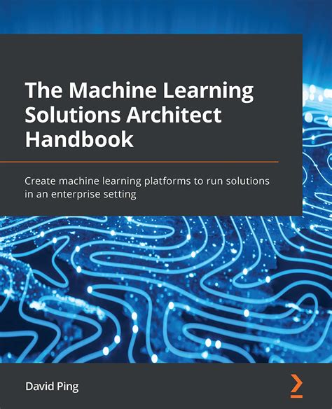 The Machine Learning Solutions Architect Handbook Create Machine