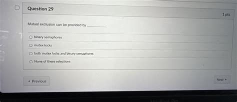 Solved Question 29mutual Exclusion Can Be Provided Bybinary