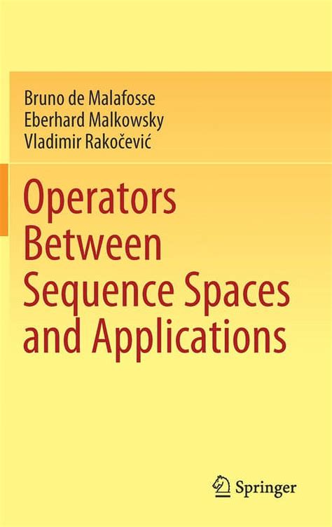 Operators Between Sequence Spaces And Applications Hardcover