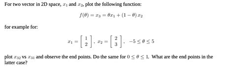 Solved For Two Vector In D Space Xi And X Plot The Chegg Com