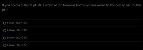 Solved If You Need A Buffer At PH 8 0 Which Of The Chegg Com