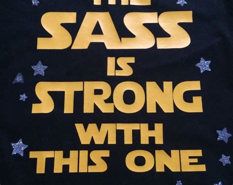The Sass Is Strong With This One Etsy