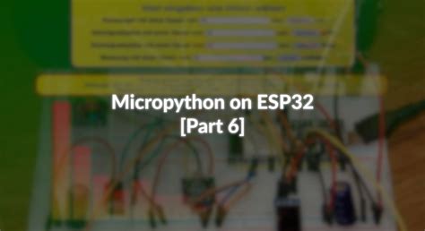 Micropython Auf Dem Esp32 Teil 6