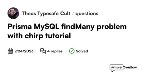 Prisma Mysql Findmany Problem With Chirp Tutorial Theos Typesafe Cult