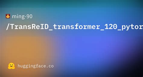 Ming 90transreidtransformer120pytorch · Hugging Face