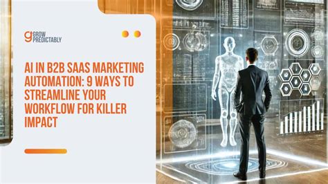 Ai In B2b Saas Marketing Automation 9 Ways To Streamline Your Workflow For Killer Impact