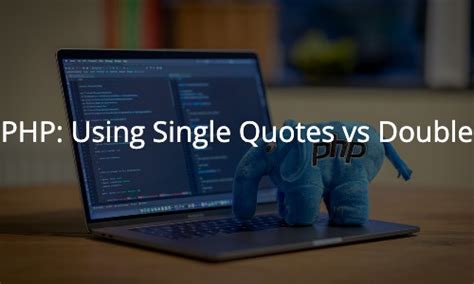 Php Using Single Quotes Vs Double Quotes The Linux Lab