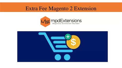 Ppt Extra Fee Magento 2 Extension Powerpoint Presentation Free Download Id 12065928