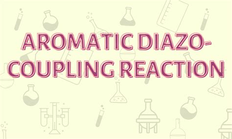 Aromatic Diazo Coupling Reaction Purechemistry