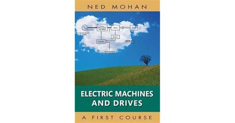 Electric Machines And Drives A First Course By Ned Mohan