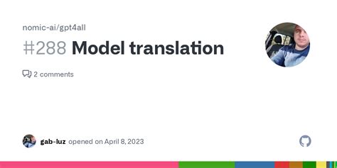 Model Translation Issue 288 Nomic Ai Gpt4all GitHub