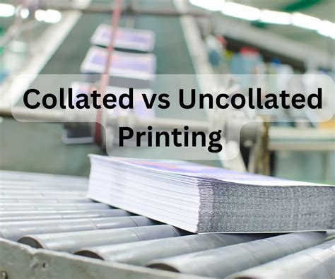 Collated Vs Uncollated Printing 7 Differences 6 Benefits And