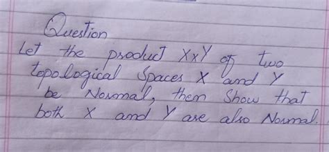 Solved Question Let The Product Xxy Two Topological Spaces X