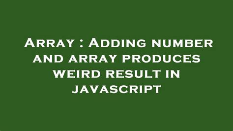 array adding number and array produces weird result in javascript