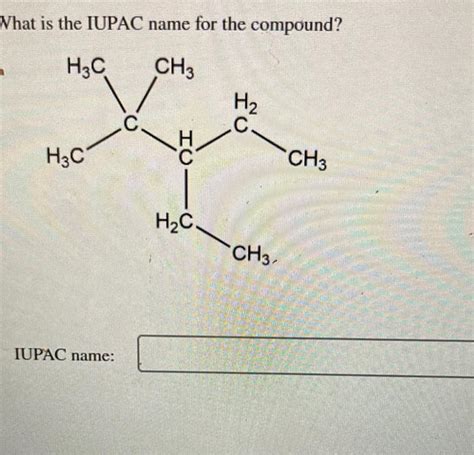 Solved What Is The IUPAC Name For The Compound IUPAC Name Chegg Com
